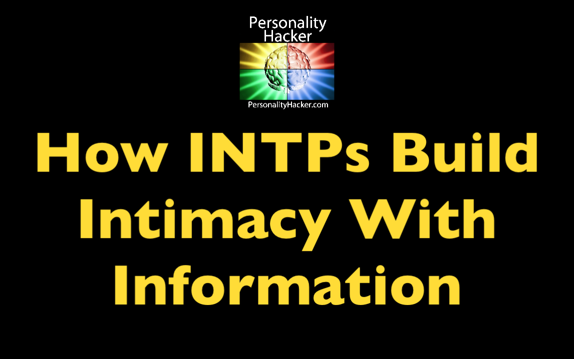 [VIDEO] How INTPs Build Intimacy With Information – Personality Hacker
