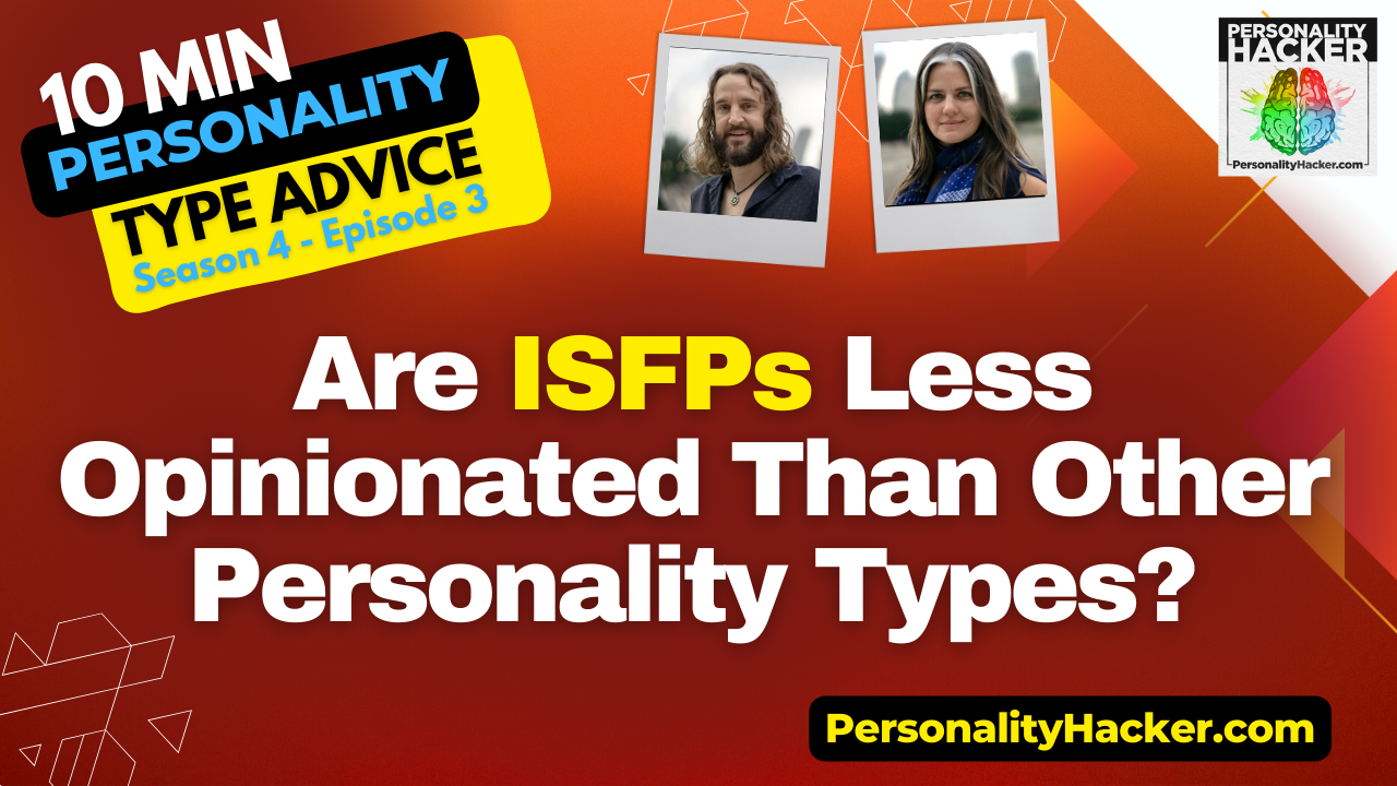 Are ISFPs Less Opinionated Than Other Personality Types? – Personality Hacker