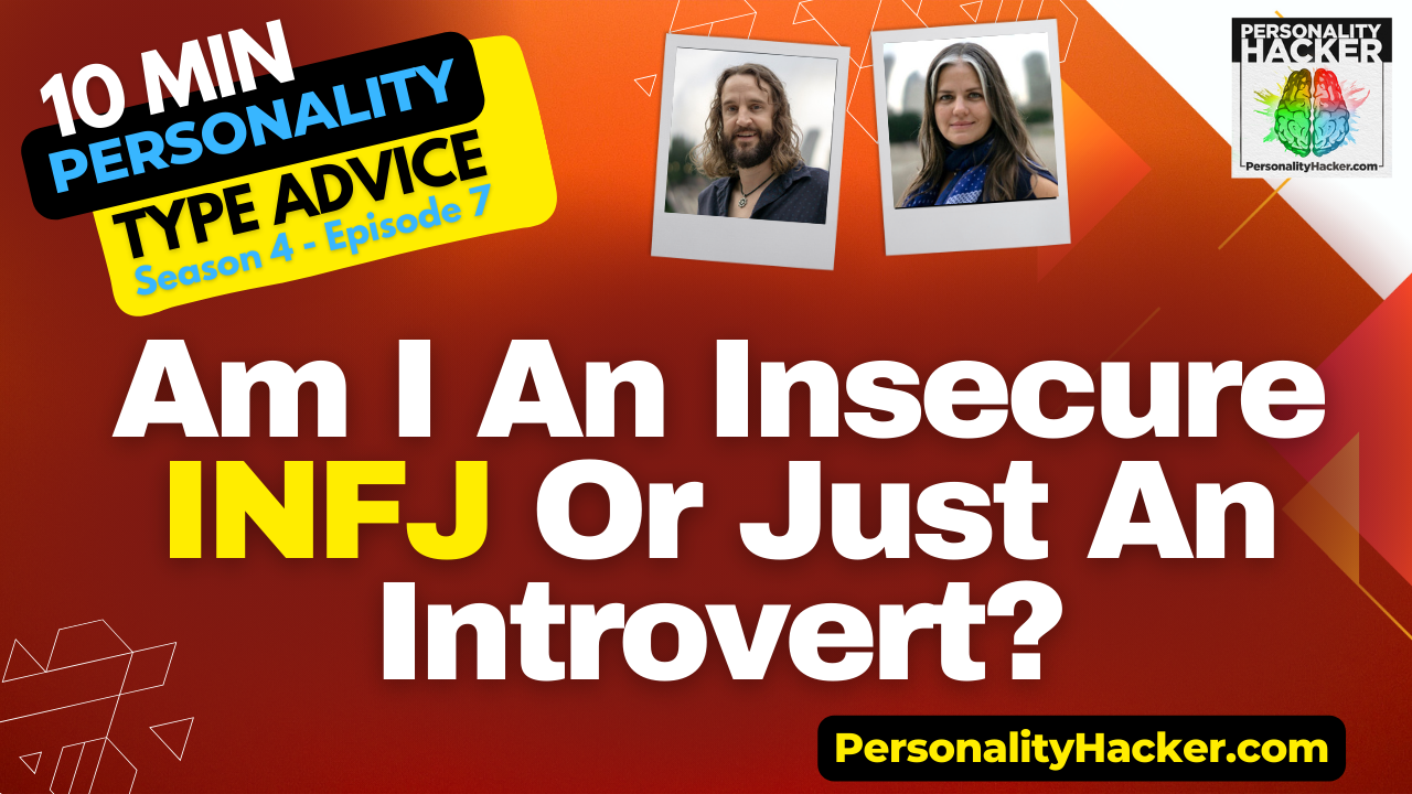 Am I An Insecure INFJ Or Just An Introvert? – Personality Hacker