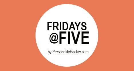 Fridays @ Five (May 20, 2016) – Personality Hacker