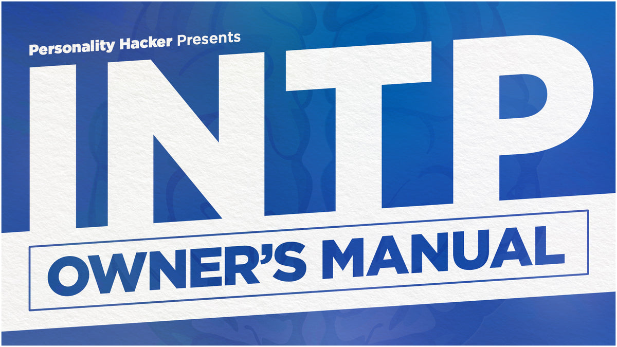 INTP Owners Manual Course – Personality Hacker