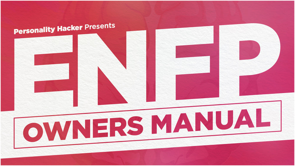ENFP Owners Manual Course – Personality Hacker