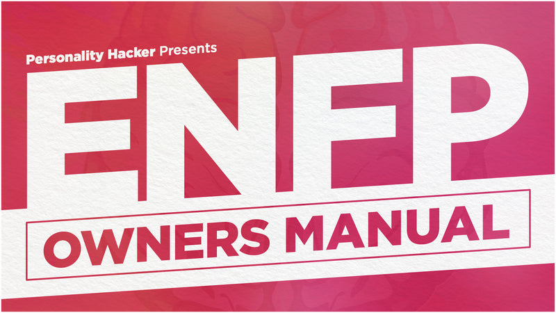 ENFP Owners Manual Course – Personality Hacker