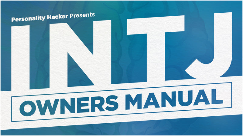 INTJ Owners Manual Course – Personality Hacker